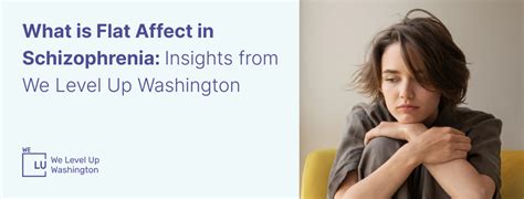 What Is Flat Affect In Schizophrenia We Level Up Washington