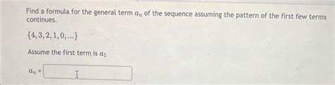 Solved Find A Formula For The General Term An Of The Seq