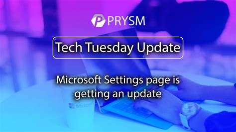 Microsoft Settings Page Is Getting An Update Prysm Corporation