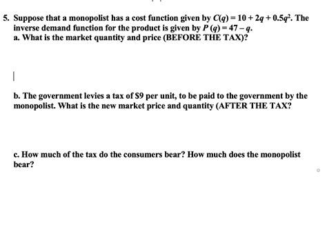 Solved Suppose That A Monopolist Has A Cost Function Given
