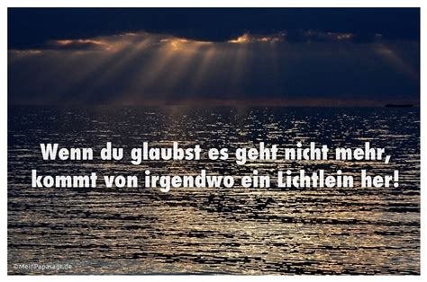 Wenn Du Glaubst Es Geht Nicht Mehr Kommt Von Irgendwo Ein Lichtlein Her