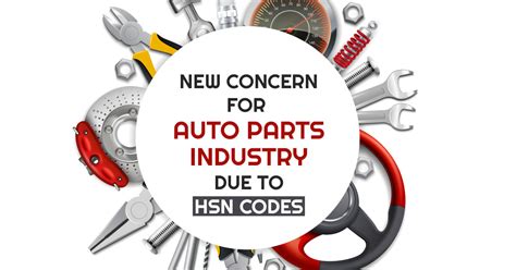 Gst New Cause Of Hsn Codes May Worry For Auto Parts Industry