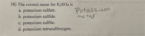Solved The Correct Name For K2so4 ﻿isa ﻿potassium