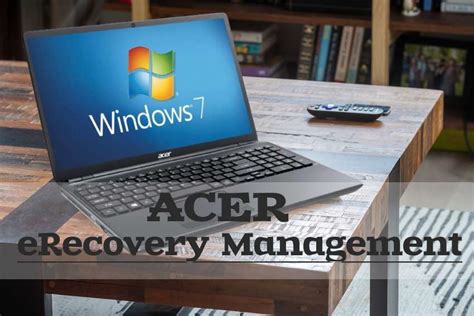 How To Use Acer Erecovery Management On Windows 7