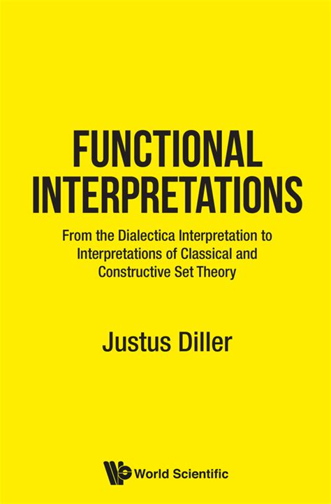 Functional Interpretations From The Dialectica Interpretation To