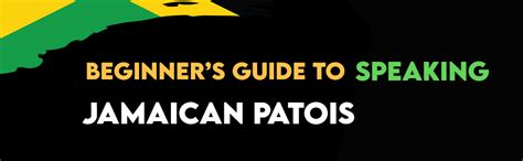 Beginners Guide To Speaking Jamaican Patois Learn The Basics Of The