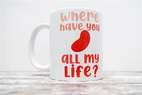 Where Have You Bean All My Life Mug Funny Baked Bean Mug Etsy