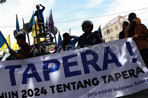Aksi Buruh Tolak Program Tapera Di Makassar Antara Foto