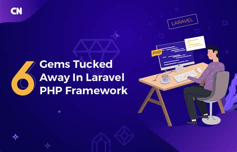 Unveiling 5 Hidden Gems In The Laravel Php Framework