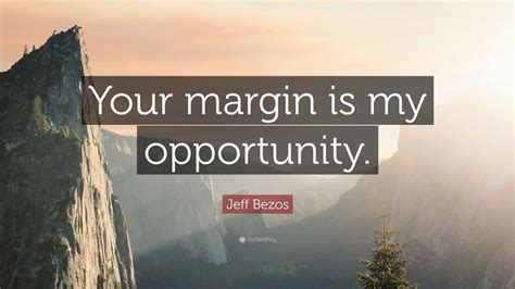 Jeff Bezos Quote “your Margin Is My Opportunity ” 18 Wallpapers