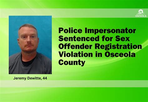 Police Impersonator Jeremy Dewitte Sentenced For Sex Offender Registration Violation In Osceola
