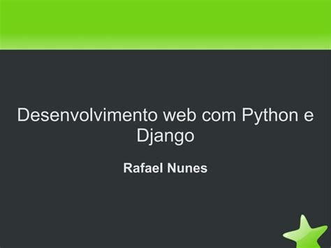 Desenvolvimento Web Simples Com Python E Django Ppt