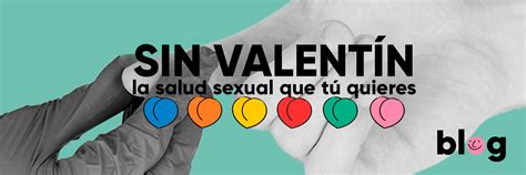Sin Valentín ¿cómo Es Tu Salud Sexual Apoyo Positivo