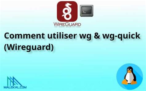 Comment Utiliser Wg Et Wg Quick Wireguard Malekal