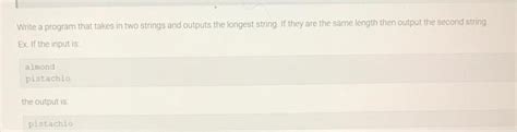 Solved Write A Program That Takes In Two Strings And Outputs
