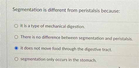 Solved Segmentation Is Different From Peristalsis Because