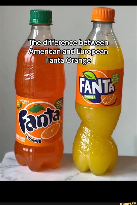The Difference Between American And European Fanta Orange Range Ifunny