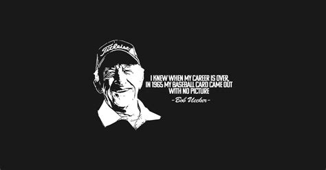 Bob Uecker Quote Fan Made Bob Uecker T Shirt Teepublic