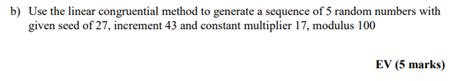 Solved B Use The Linear Congruential Method To Generate A