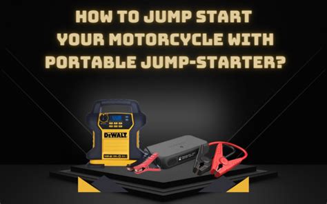 How to Jump Start Your Motorcycle with Portable Jump-Starter? - Quickly Revive a Dead Battery