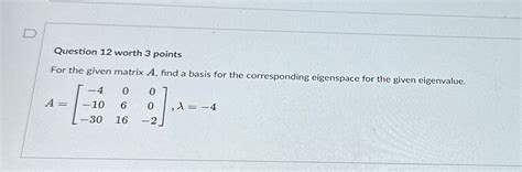 Solved Question 12 Worth 3 PointsFor The Given Matrix A Chegg