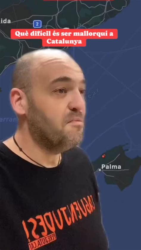 Què Difícil és Ser Mallorquí A Catalunya No Vos Ho Podeu Ni Imaginar