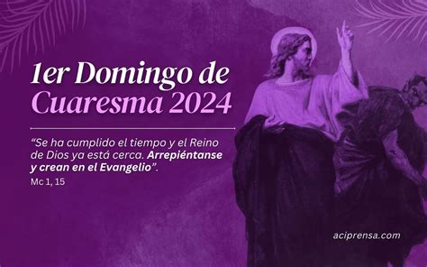 Hoy Celebramos El Primer Domingo De Cuaresma Arrepi Ntanse Y Crean En