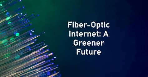 Environmental Benefits Of Fiber Optic Internet Tech Blogging World
