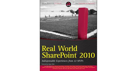 Real World Sharepoint® 2010 Indispensable Experiences From 22 Mvps Book