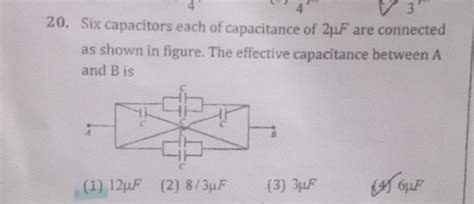 20 Six Capacitors Each Of Capacitance Of 2μf Are Connected As Shown In F