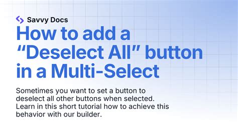 How To Add A Deselect All” Button In A Multi Select Savvy Docs