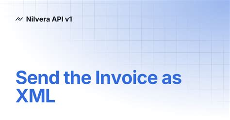 Send The Invoice As Xml Nilvera Api V1