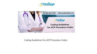 Coding Guidelines For ACP Procedure Codes Presentation Free To Download