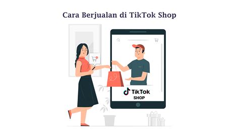 Cara Berjualan Di Tiktok Shop Dealpos Blog
