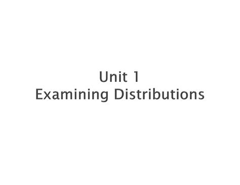 Unit Notes Examining Distributions What Is Statistics Statistics Is The Set Of Methods