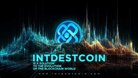 intdestcoin transforming value validation across boundaries by joy