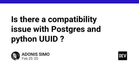 Is There A Compatibility Issue With Postgres And Python Uuid Dev Community