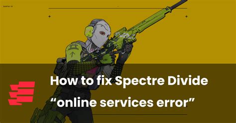 How To Fix Spectre Divide “online Services Error” Esportsgg