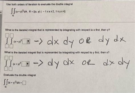 Solved Use Both Orders Of Iteration To Evaluate The Double