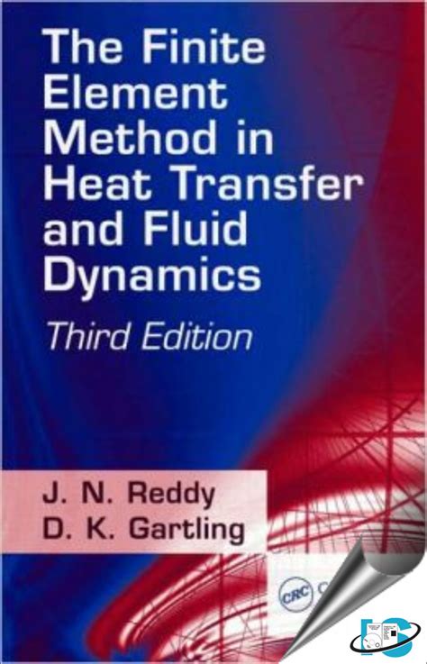 The Finite Element Method In Heat Transfer And Fluid Dynamics 3rd Edition Dk Gartling J N