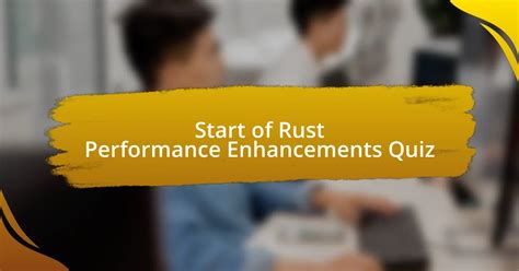 Rust Performance Enhancements Quiz Sg