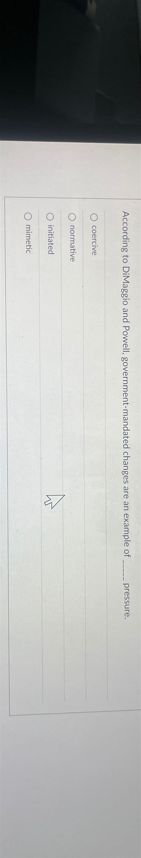 Solved According To Dimaggio And Powell Government Mandated