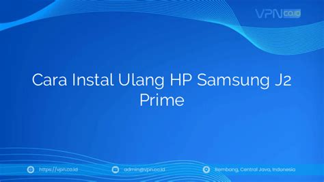 Cara Instal Ulang HP Samsung J Prime VPN Co Id
