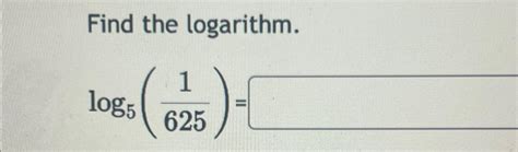 Solved Find The Logarithm Log Chegg