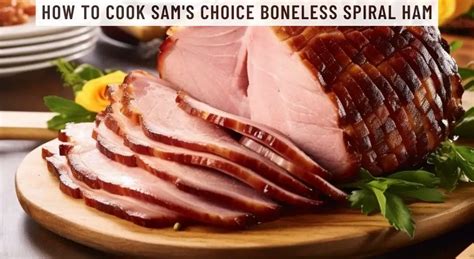 How To Cook Sams Choice Boneless Spiral Ham
