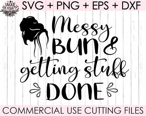 Messy Bun And Getting Stuff Done Svg Girly Mom Mama Bear Etsy