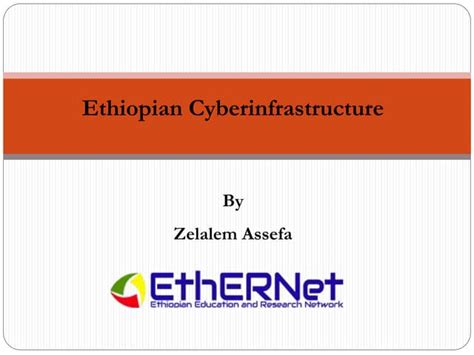 Ethiopian Cyberinfrastructurezelalem Assefa Pptx