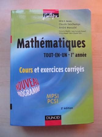Mathématiques tout en un 1ère année MPSI PCSI Cours et exercices