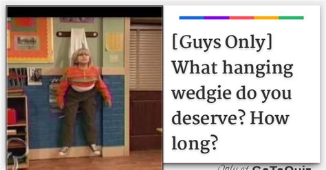 Guys Only What Hanging Wedgie Do You Deserve How Long
