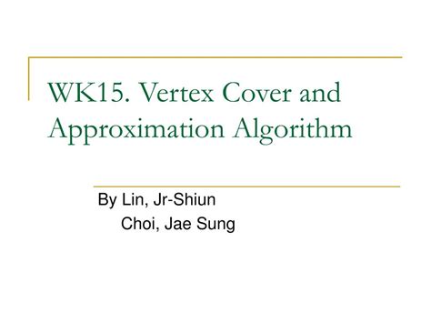 PPT WK Vertex Cover And Approximation Algorithm PowerPoint Presentation ID
